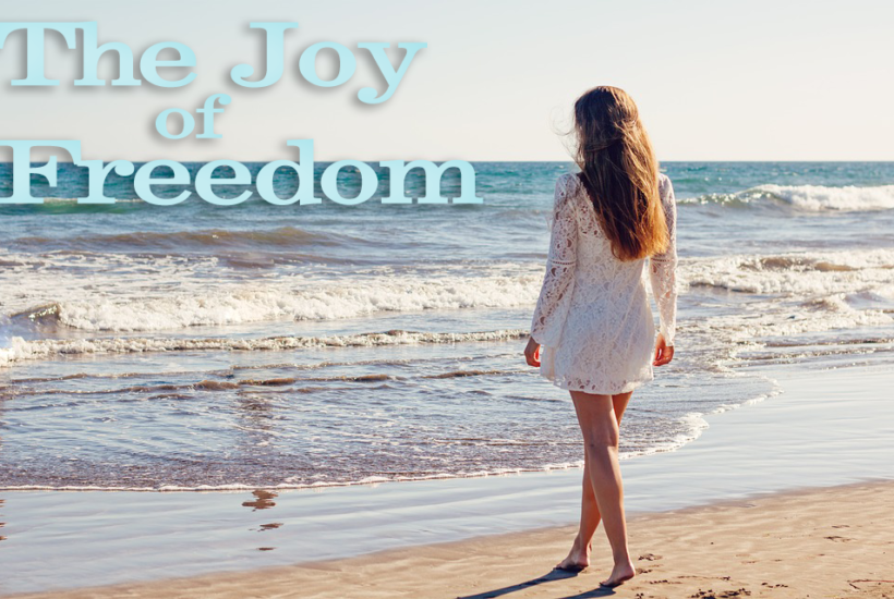 The Joy Of True Freedom!